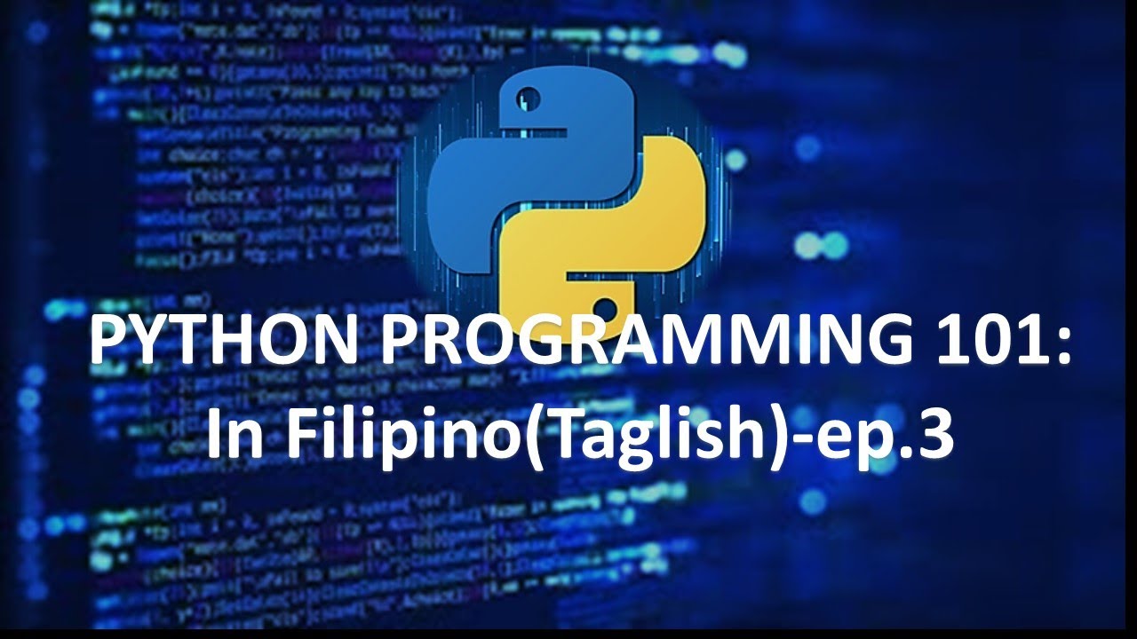 Python Programming 101 In Filipino Lesson 3 Youtube