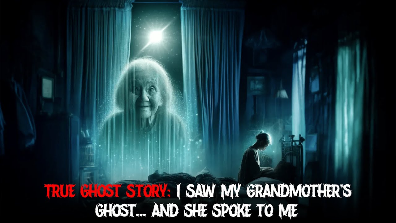 True Ghost Story I Saw My Grandmother S Ghost And She Spoke To Me