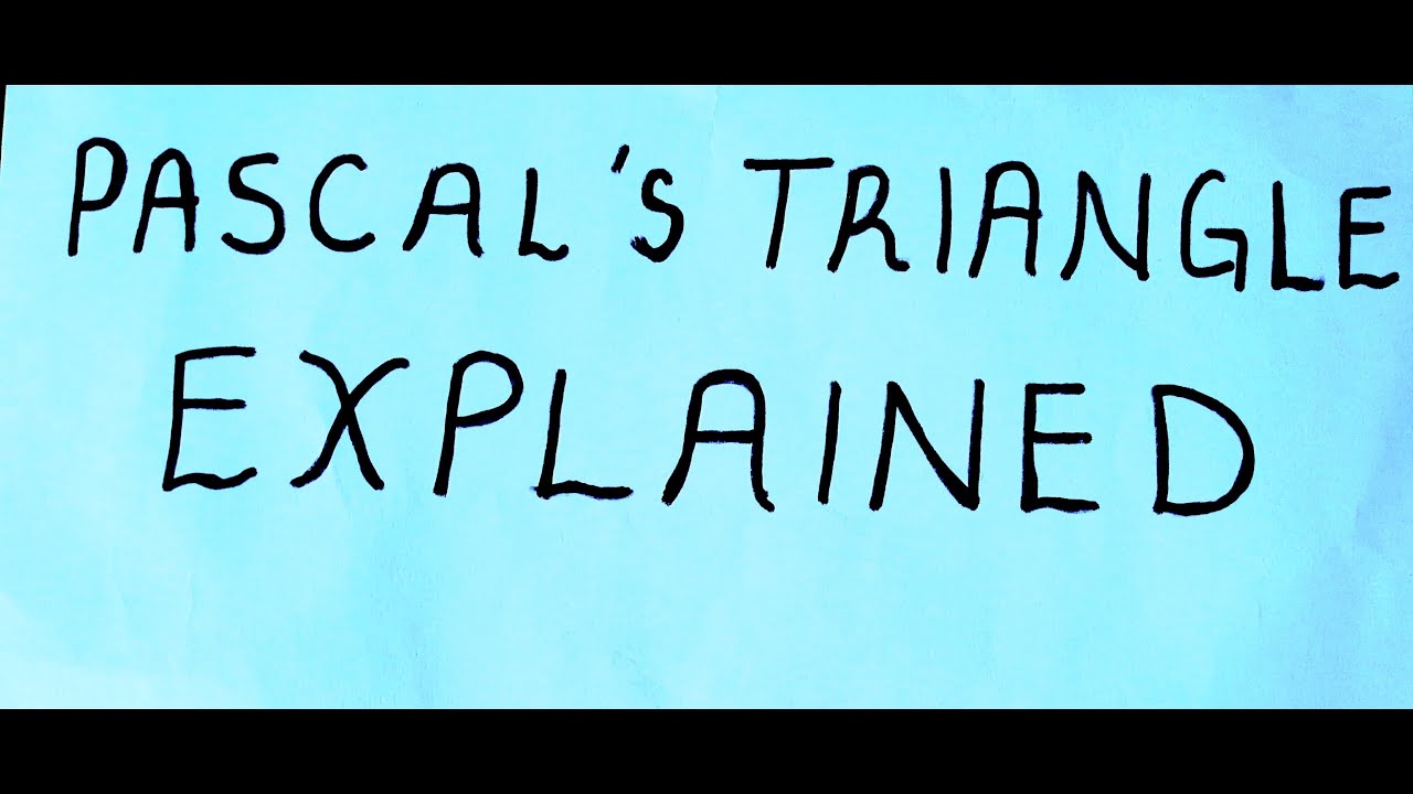 Pascals Triangle Explained