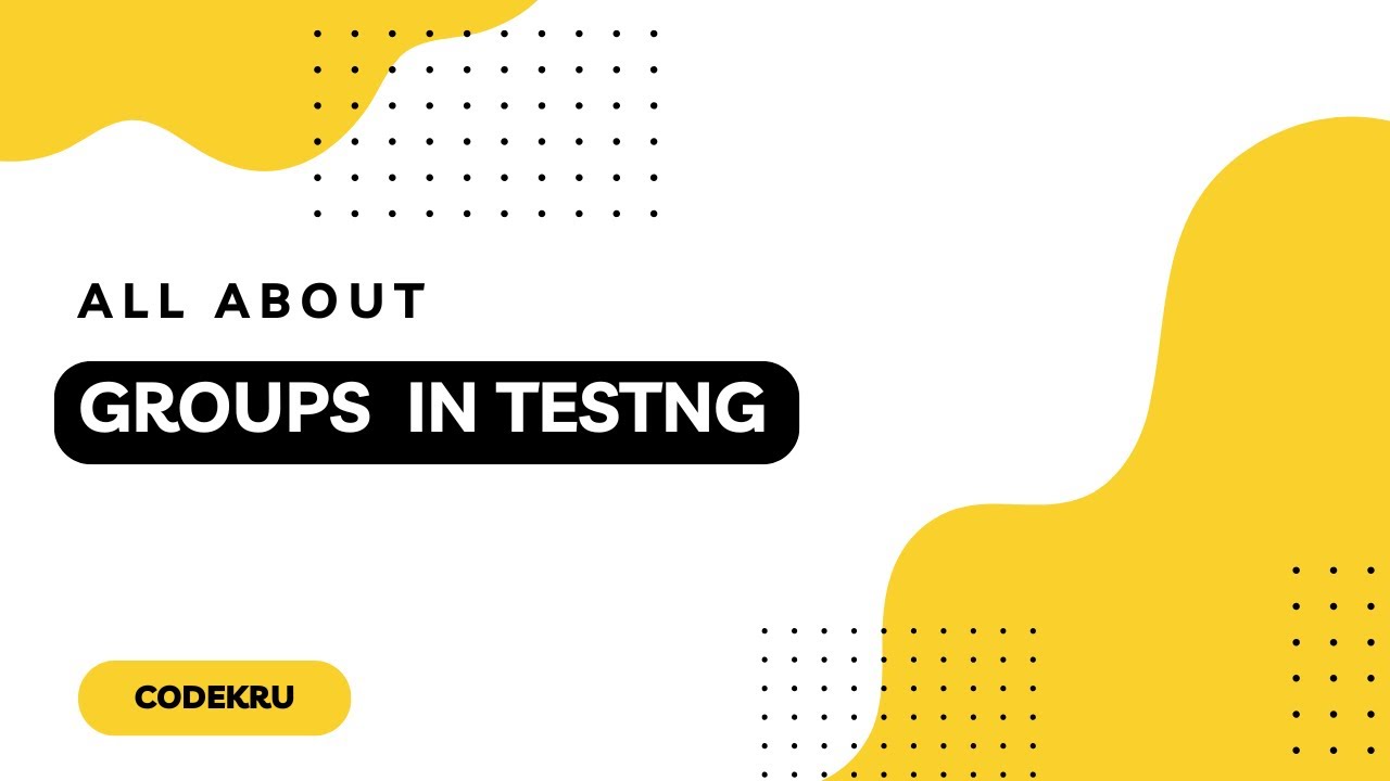 Testng Groups In Detail With Examples All About Grouping In Testng