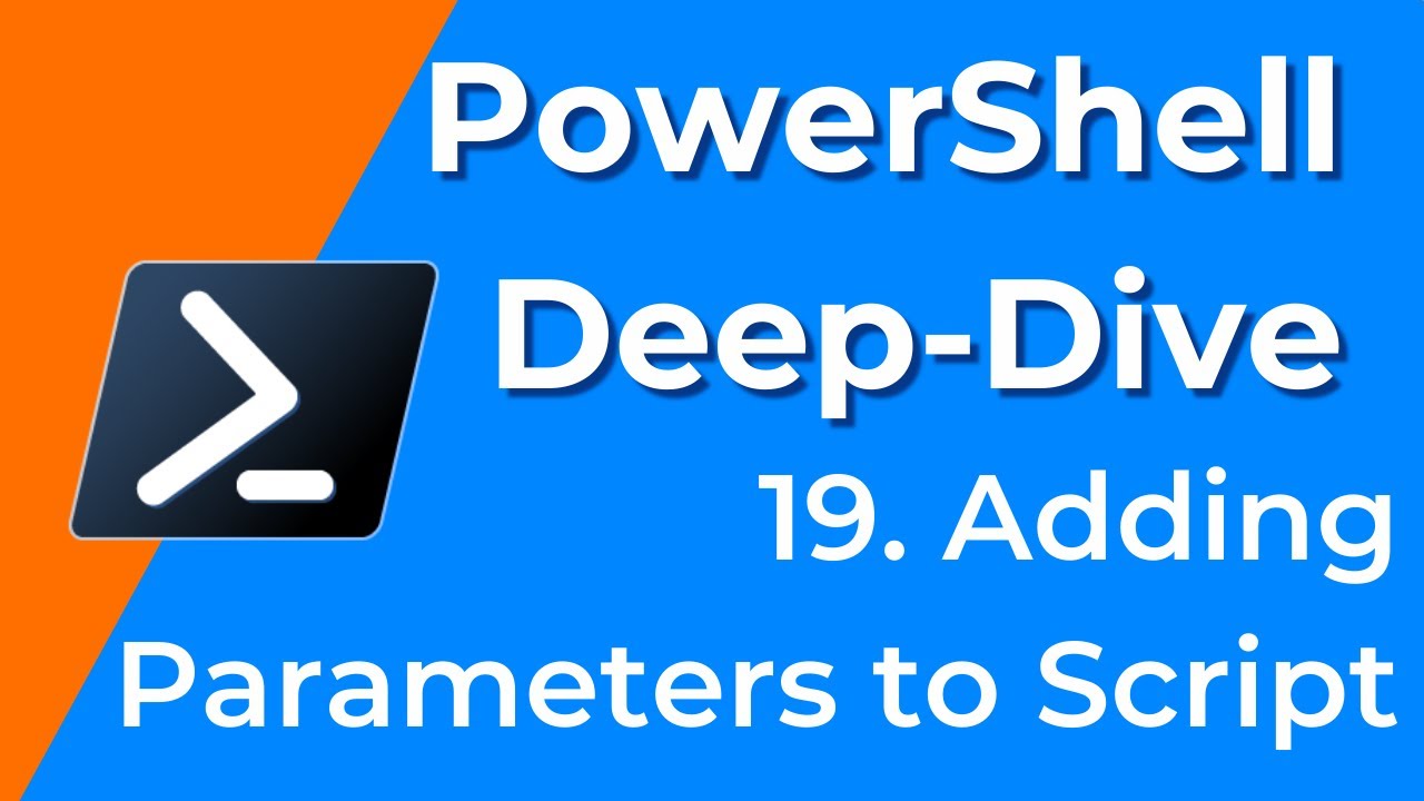 19 Adding Parameter To A Powershell Script Powershell Deep Dive
