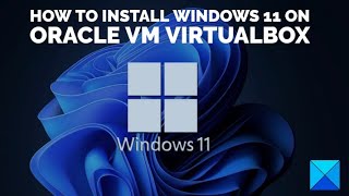 How To Install Windows 11 On Oracle Vm Virtualbox Thewindowsclub Mp3 ...