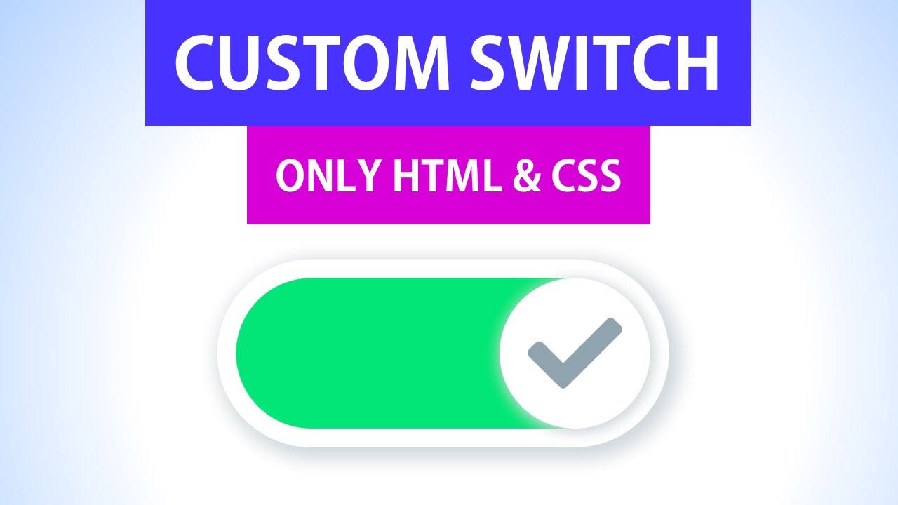 Custom Switch Full Tutorial Only Html Css Youtube