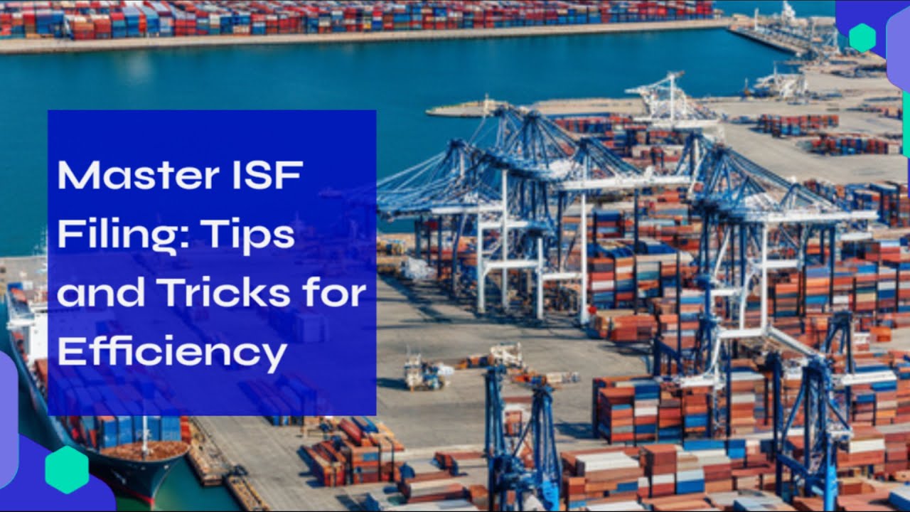 Master Isf Filing Tips And Tricks For Efficiency Youtube