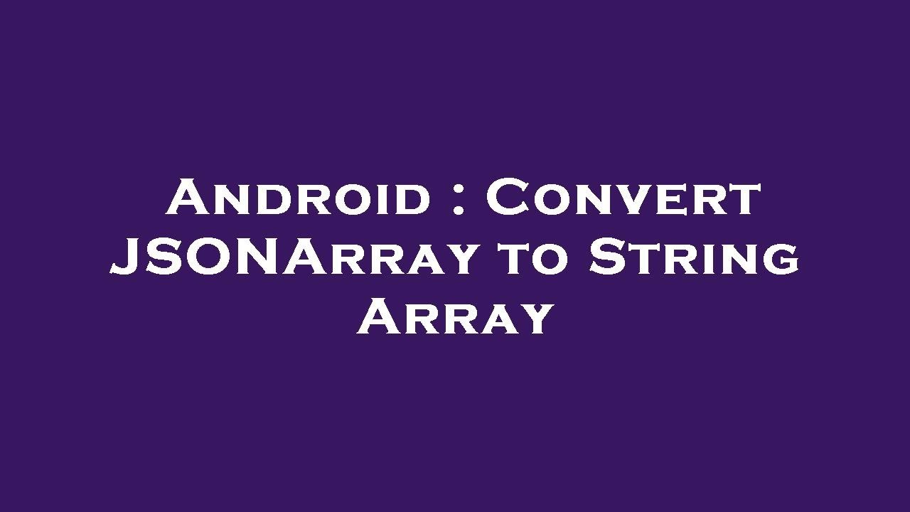 Android Convert Jsonarray To String Array Youtube