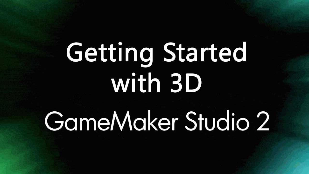 Getting Started With 3d In Game Maker Studio 2 Old Youtube