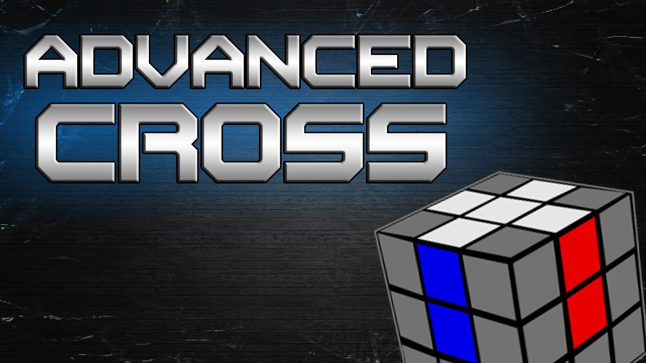 Cfop Advanced Cross Youtube