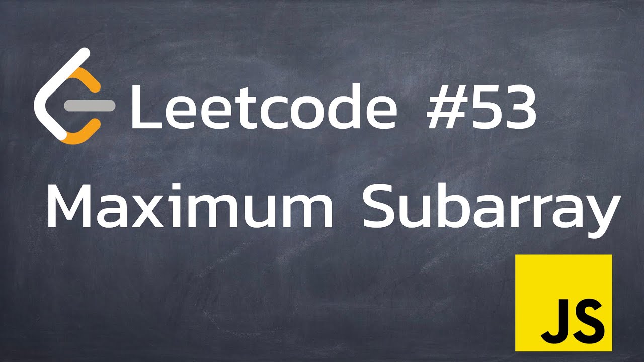 Leetcode 53 Maximum Subarray Javascript Youtube