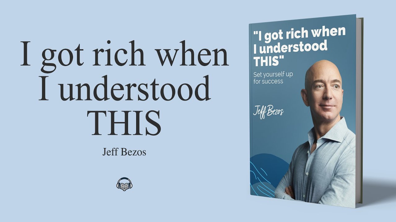 I Got Rich When I Understood This Jeff Bezos Youtube
