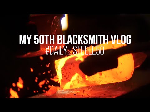 My 50th Blacksmithing Vlog Youtube