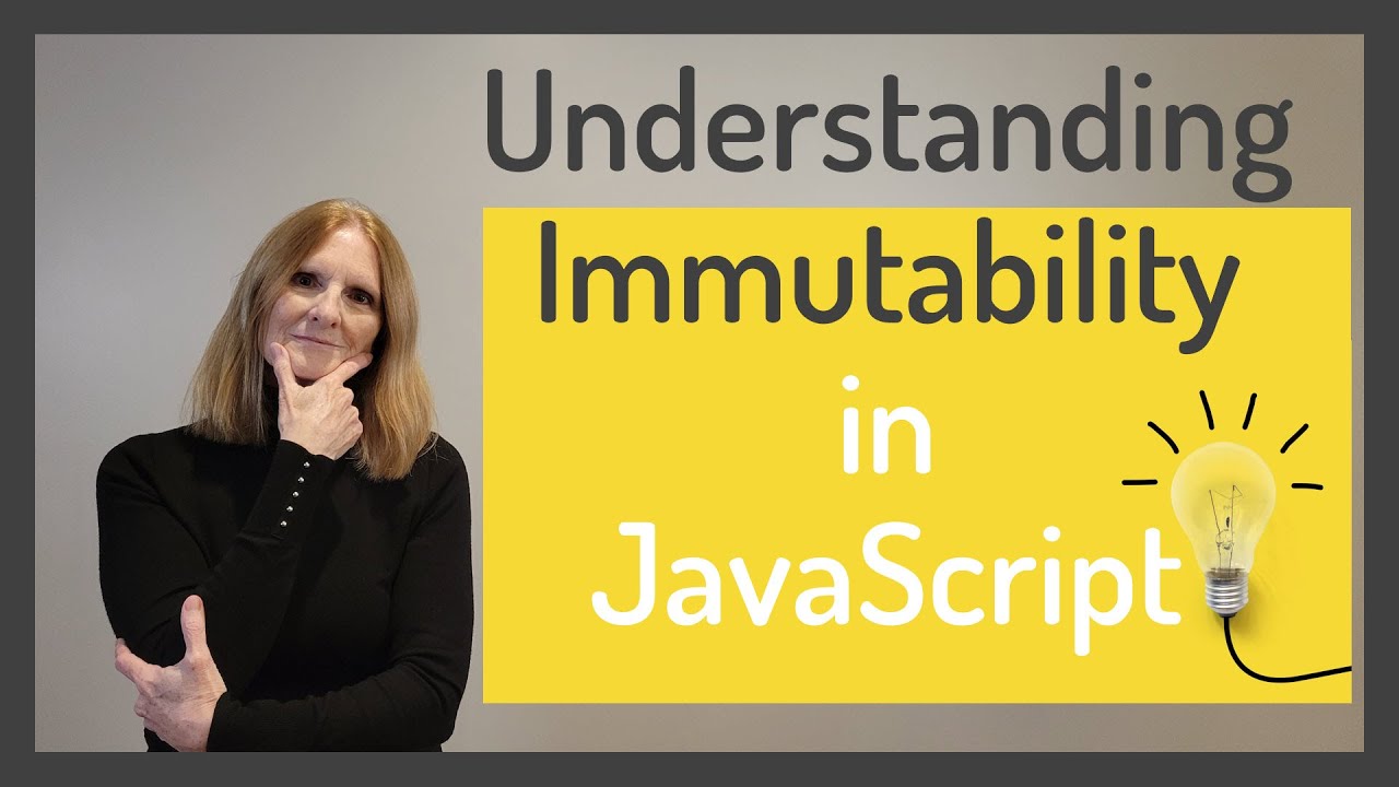 Understanding Immutability In Javascript Youtube