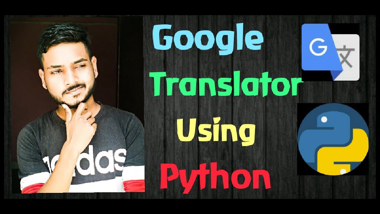 How To Create Google Translator Using Python Googletrans Python