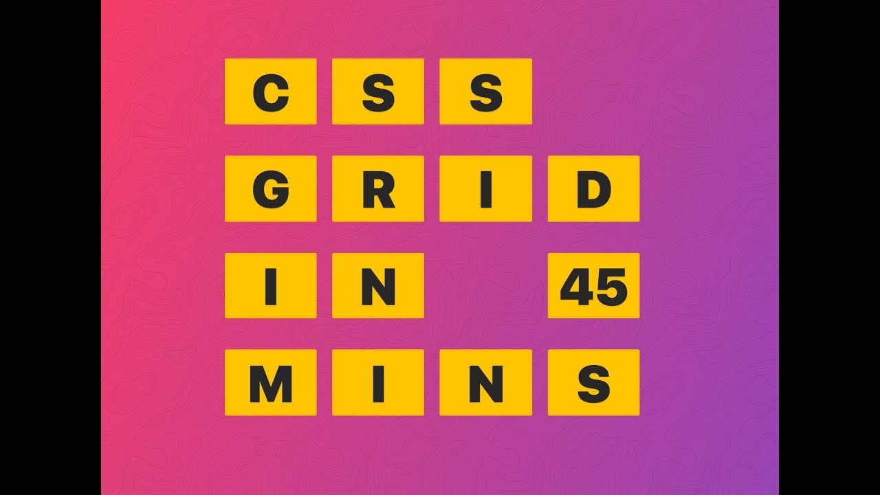 Css Grid In 45 Minutes Youtube