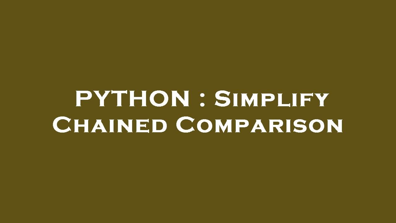 Python Simplify Chained Comparison Youtube