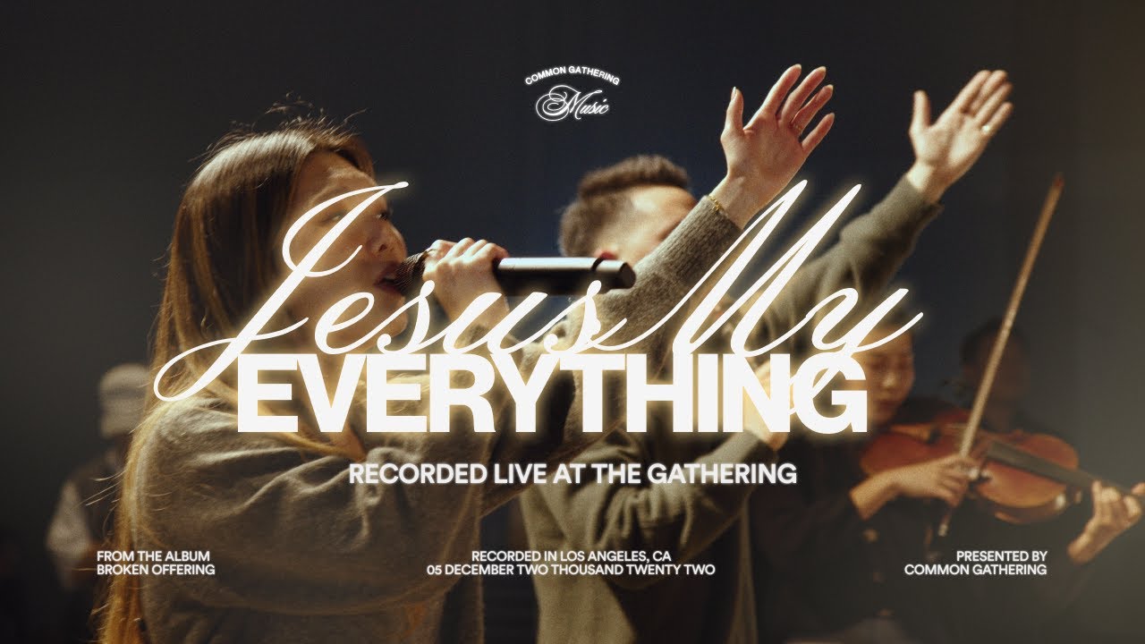 Jesus My Everything Common Gathering Youtube