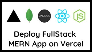 Deploy Full Stack Mern Node Express React Mongodb App To Vercel For