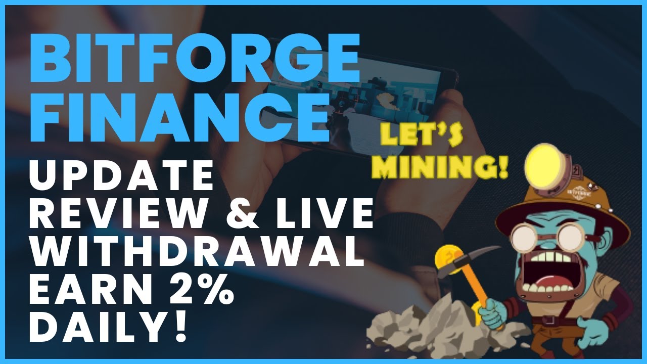 Bitforge Finance Update Review Live Withdrawal Youtube