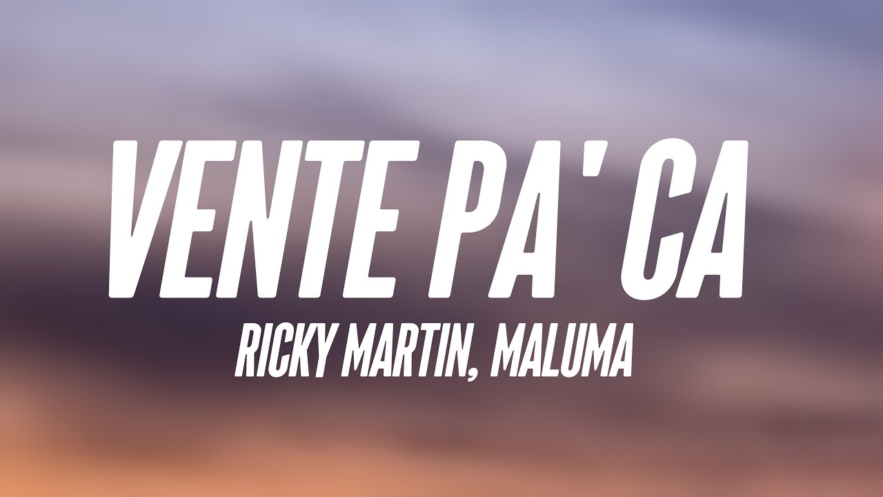 Vente Pa Ca Ricky Martin Maluma Lyrics Video Youtube