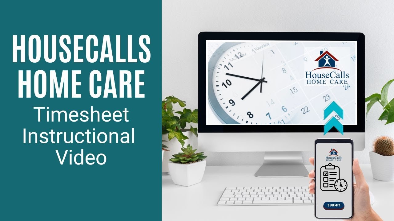 Housecalls Home Care Timesheet Instructional Video Youtube