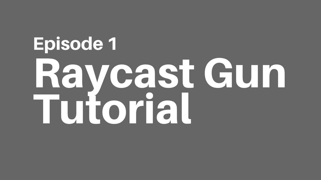 Raycast Gun Tutorial Youtube