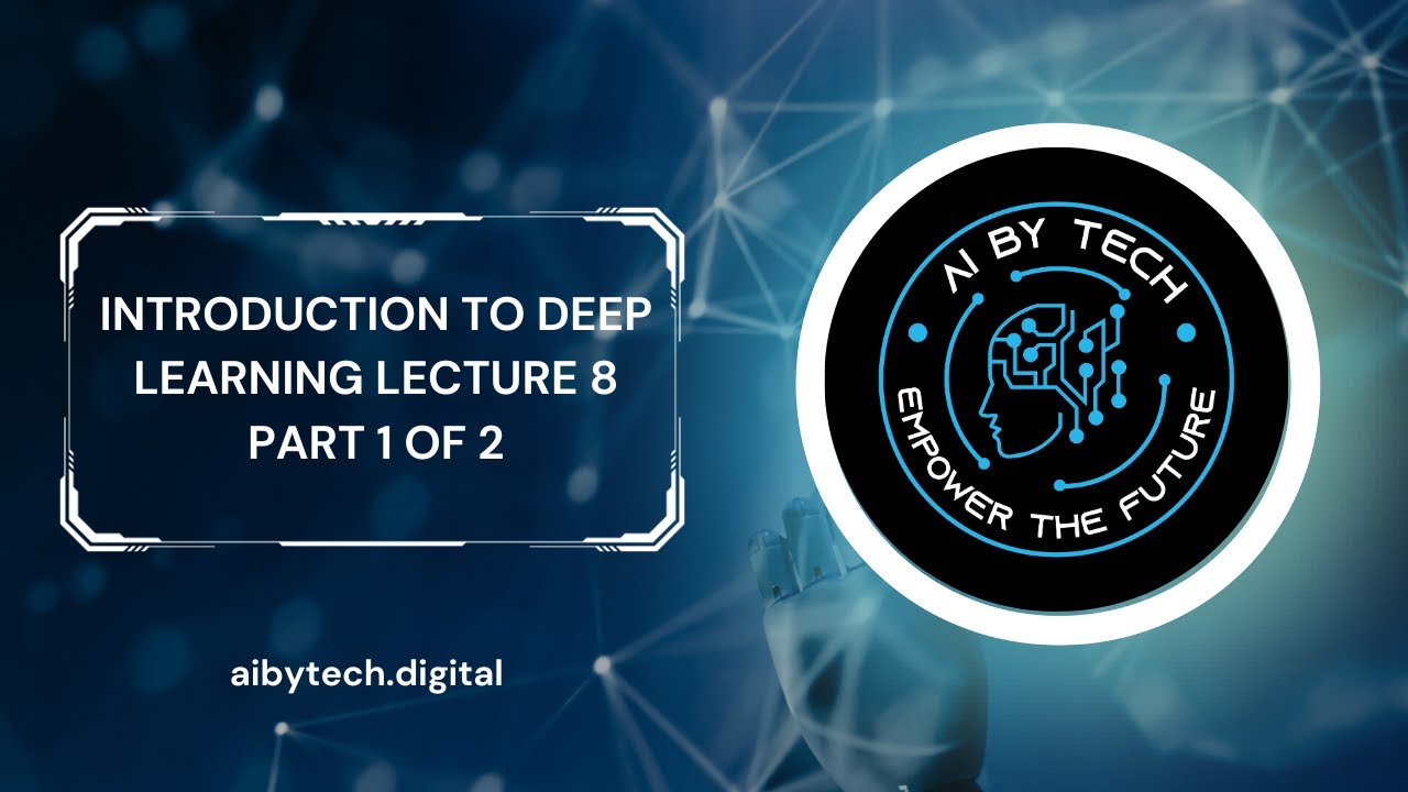 Introduction To Deep Learning Lecture 8 Part 1 Of 2 Youtube