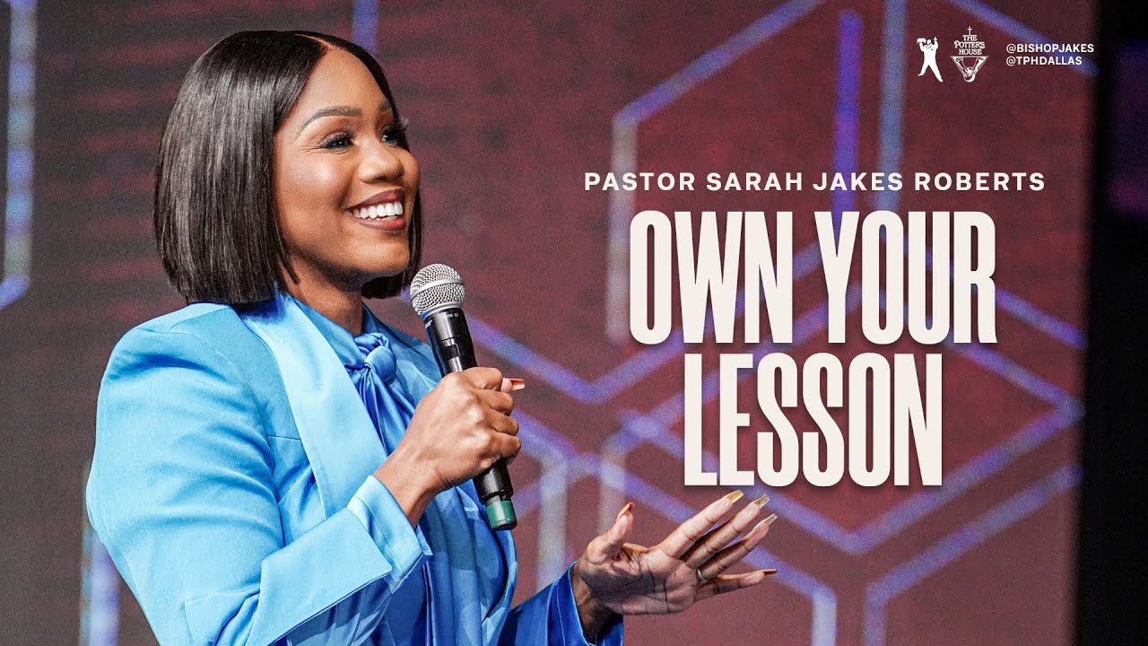 Own Your Lesson Pastor Sarah Jakes Roberts Thejesusculture