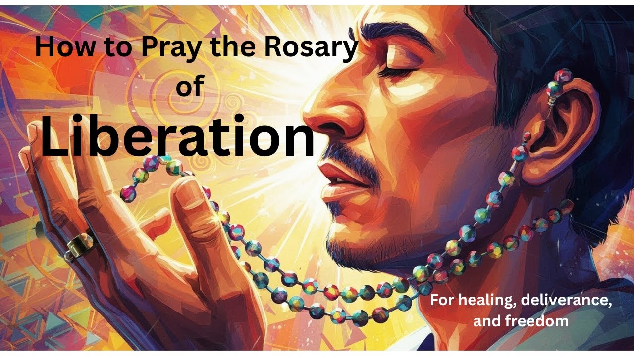 How To Pray The Rosary Of Liberation Full Prayer For Healing