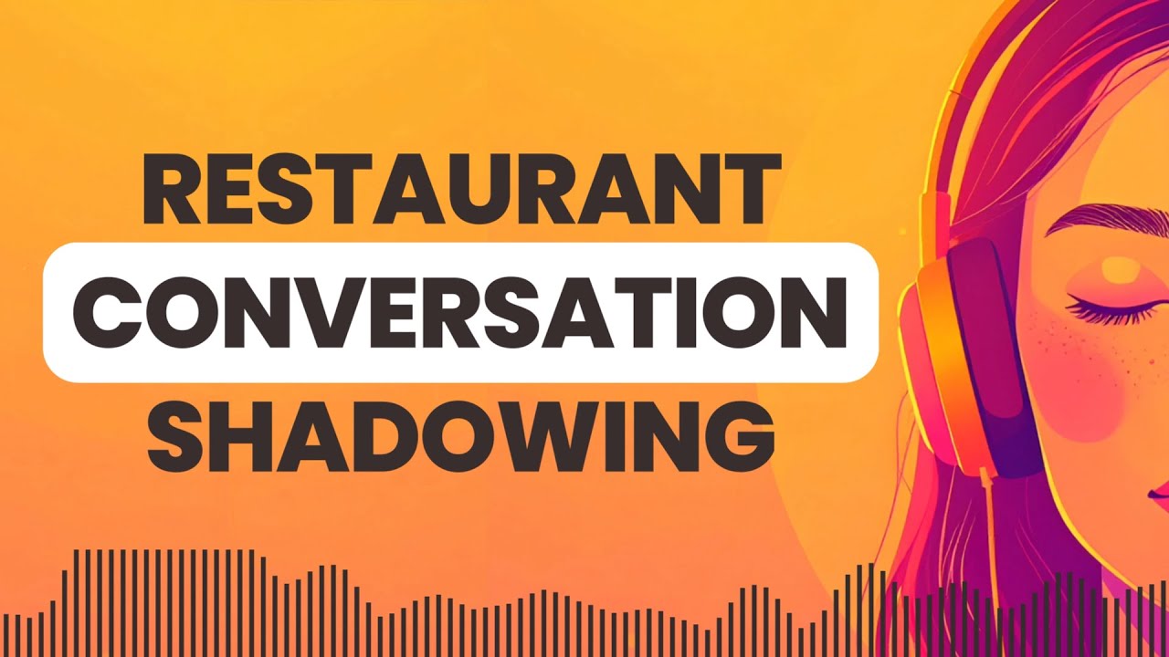 Improve Your English Speaking By Shadowing Restaurant English