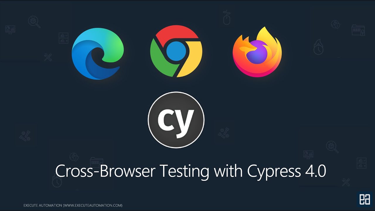 Cross Browser Testing With Cypress 4 0 Edge Chrome Firefox Electron
