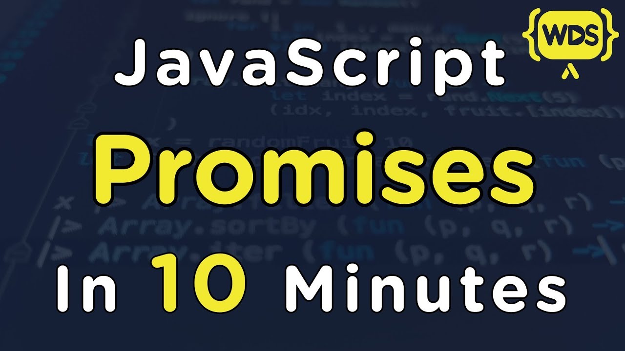 Javascript Promises In 10 Minutes Youtube