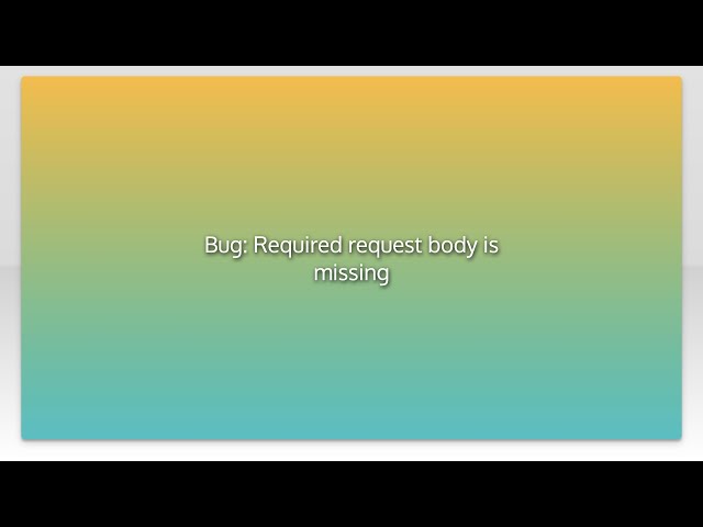Required Request Body Is Missing