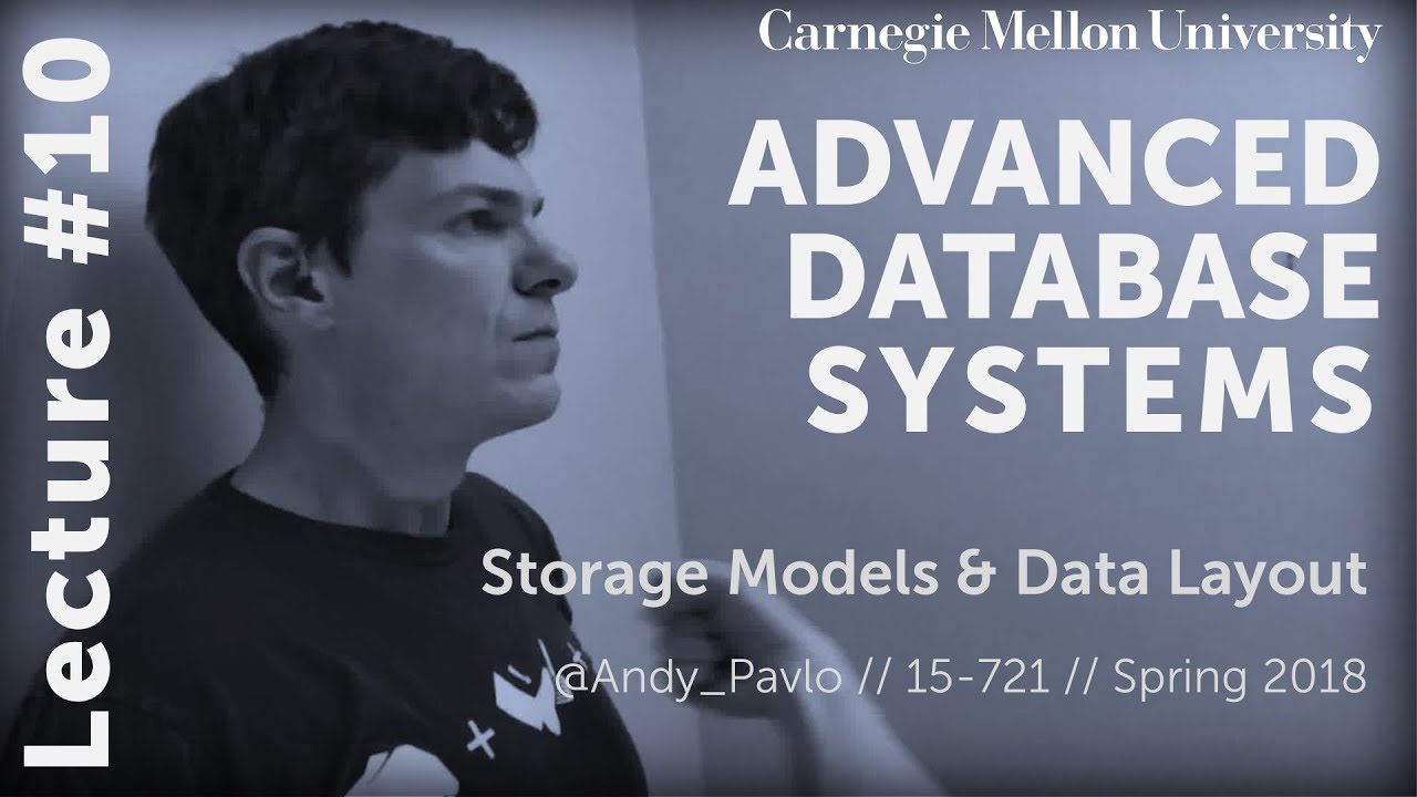 Cmu Advanced Database Systems 10 Storage Models Data Layout Spring