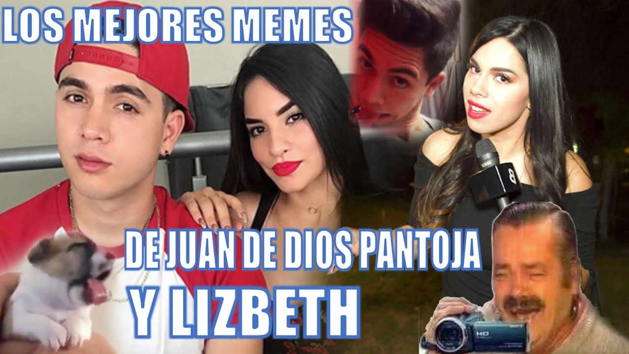 Los Mejores Memes De Juan De Dios Pantoja Y Lizbeth Rodriguez Memes