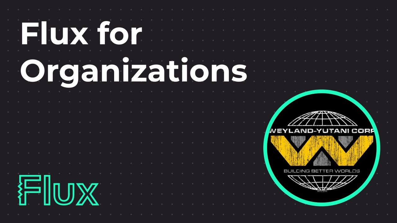 Flux For Organizations Tutorial Youtube