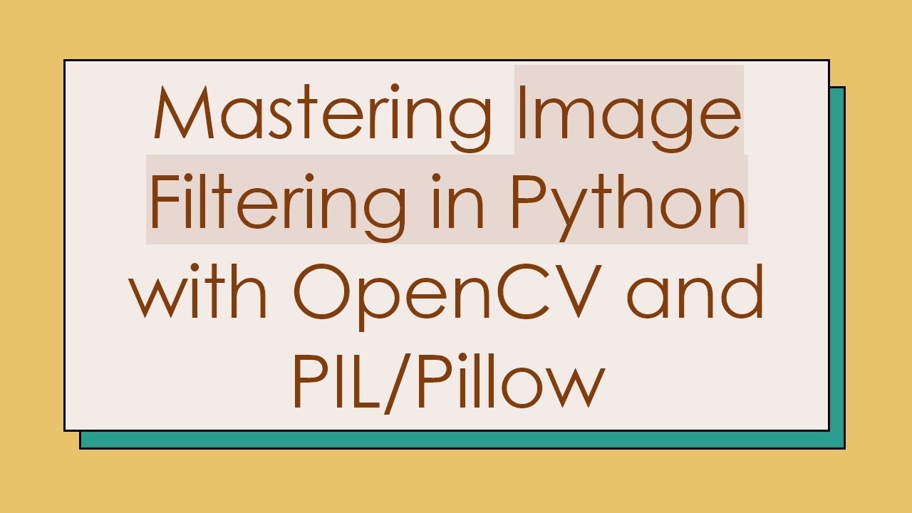 Mastering Image Filtering In Python With Opencv And Pil Pillow Youtube