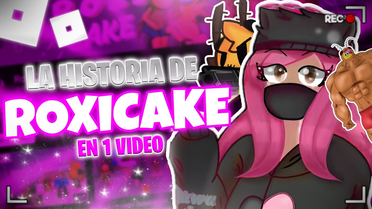 рџ La Historia De Roxicake Gamerрџњё En 1 Video Youtube