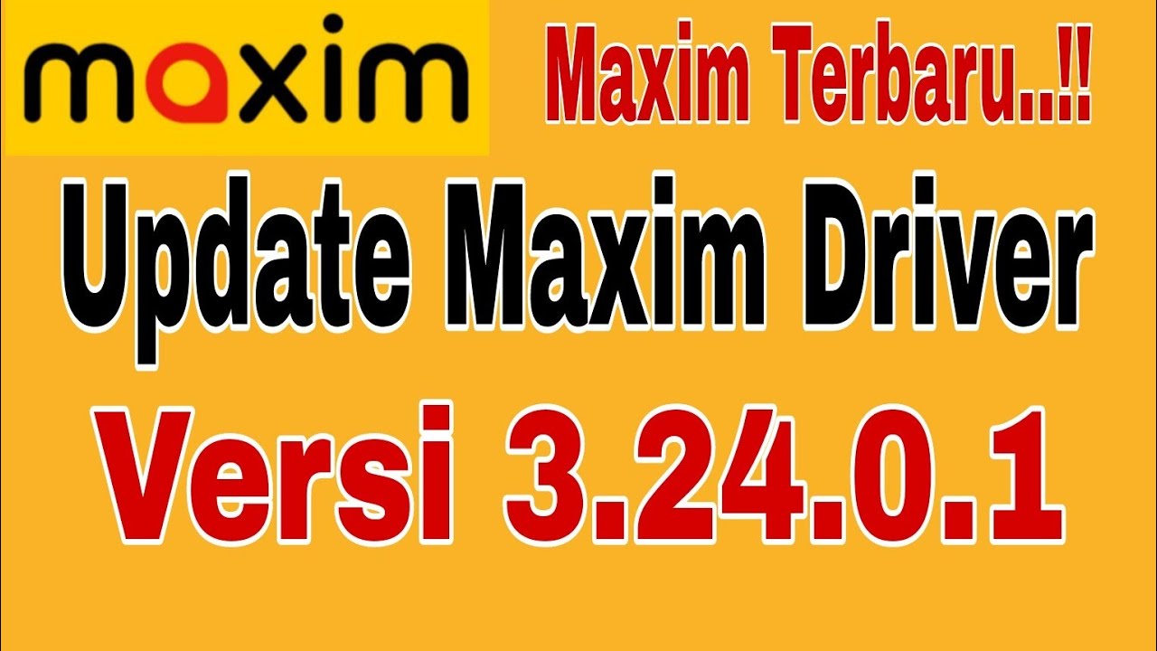 Update Maxim Driver Maxim Terbaru Versi 3 24 0 1 Maxim Ojek
