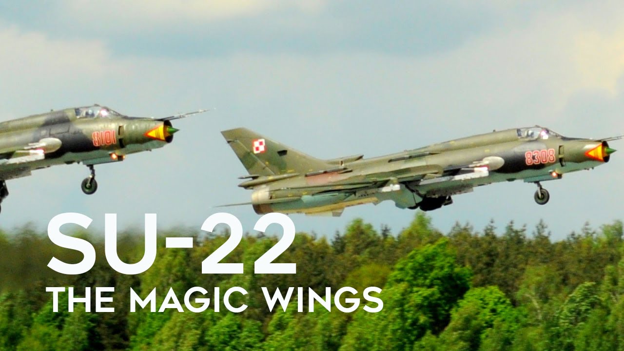 Sukhoi Su 22 The Power Of Magic Wings Youtube