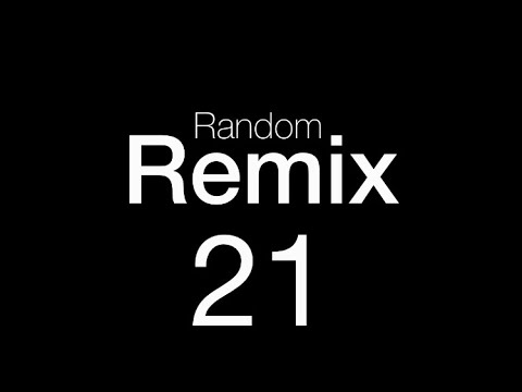 Random Remix 21 Youtube