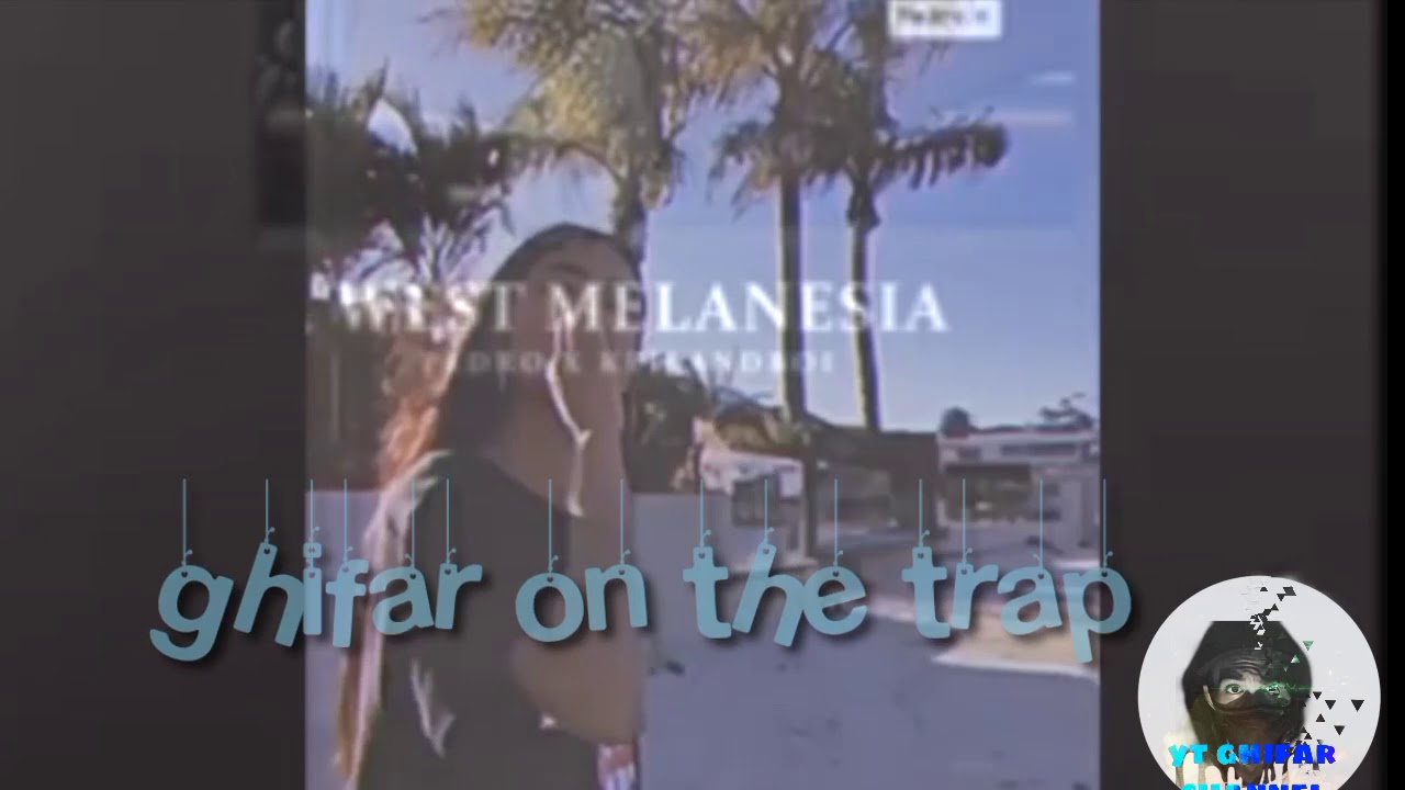 West Melanesia X Keilanboi Video Lirik Official Youtube