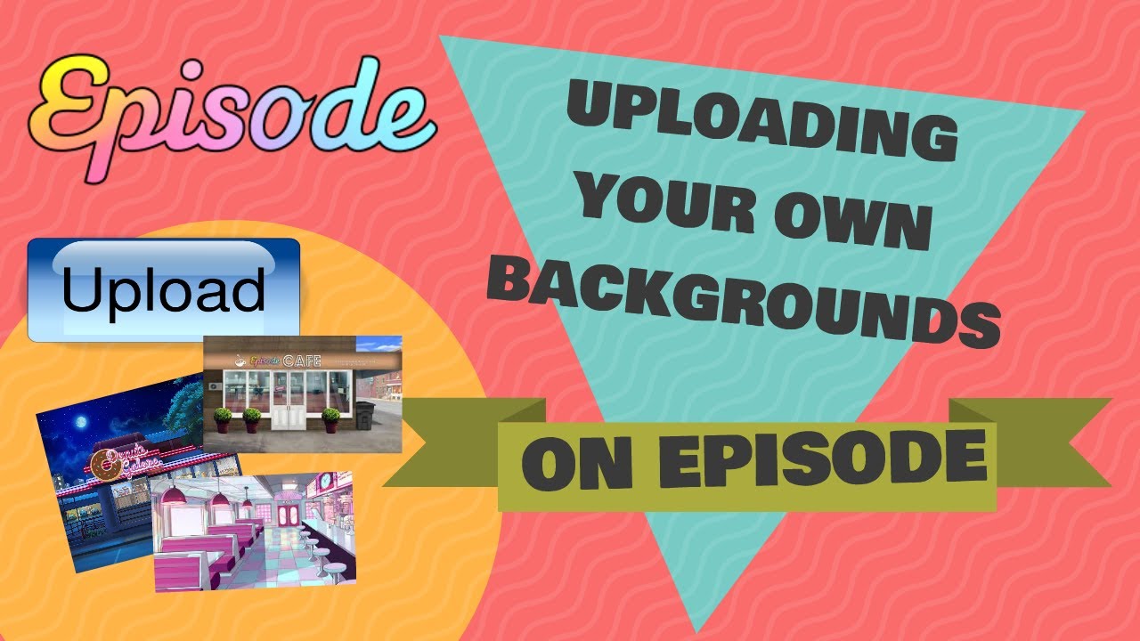How To Upload Your Own Backgrounds And Overlays On Episode Youtube