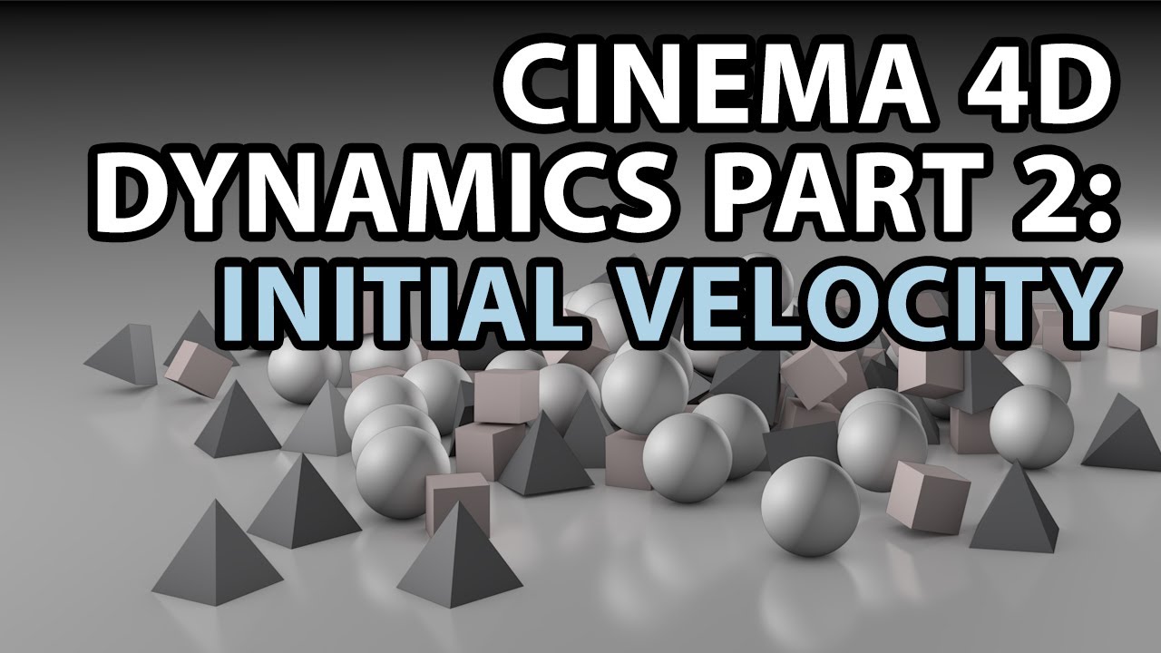Cinema 4d Dynamics Part 2 Initial Velocity Youtube