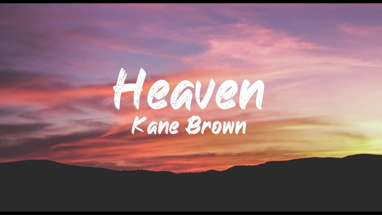 Kane Brown Heaven Lyrics Bugg Lyrics Youtube