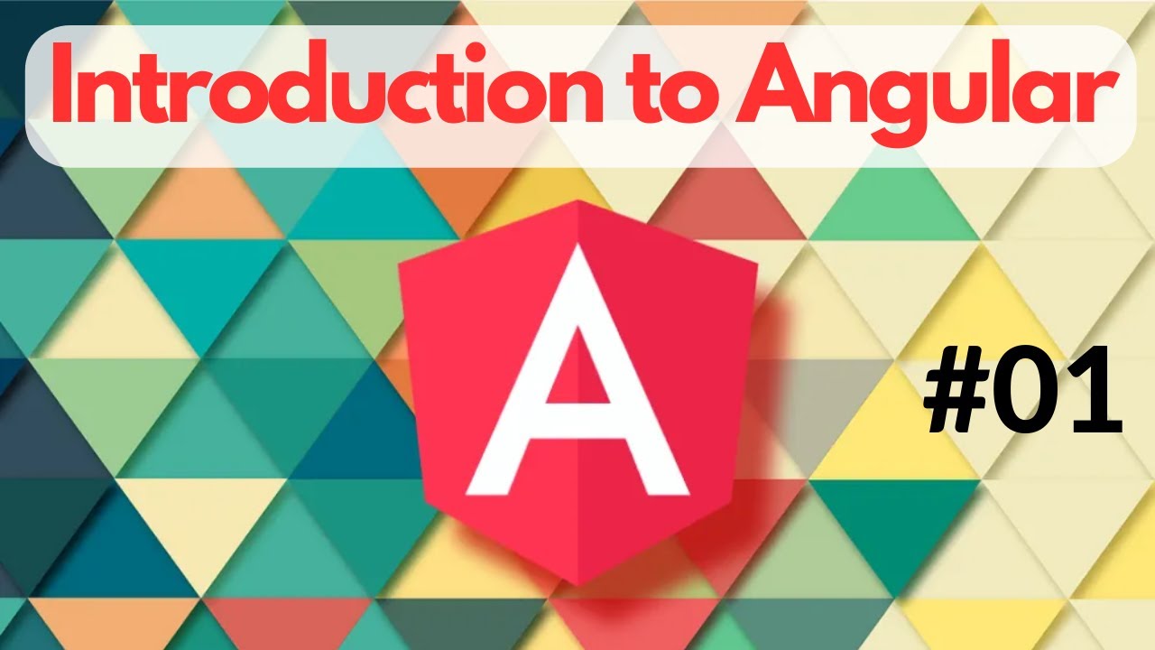 01 Introduction To Angular Getting Started With Angular Latest