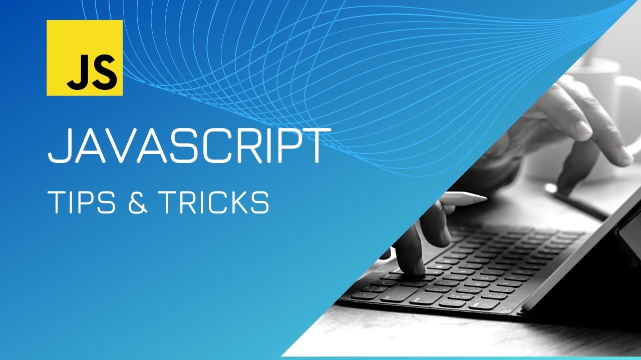 Javascript Tutorial Top Tips And Tricks Youtube