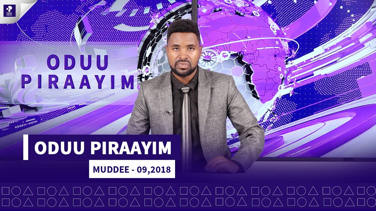Oduu Piraayim Muddee 09 2018 Prime News Prime Media Youtube