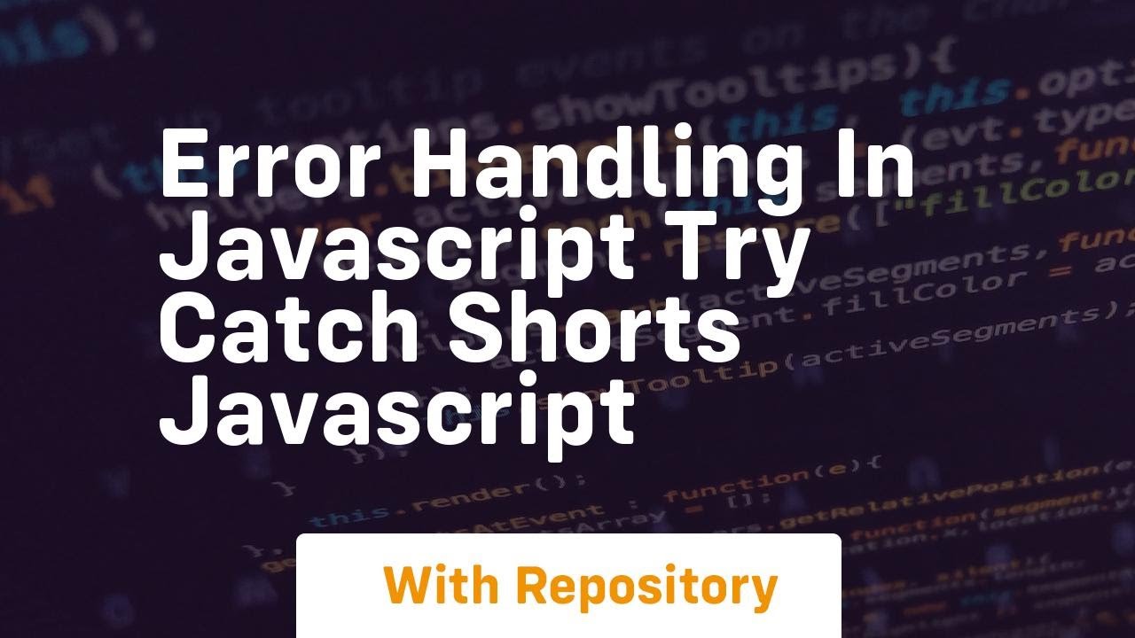 Error Handling In Javascript Try Catch Shorts Javascript Youtube