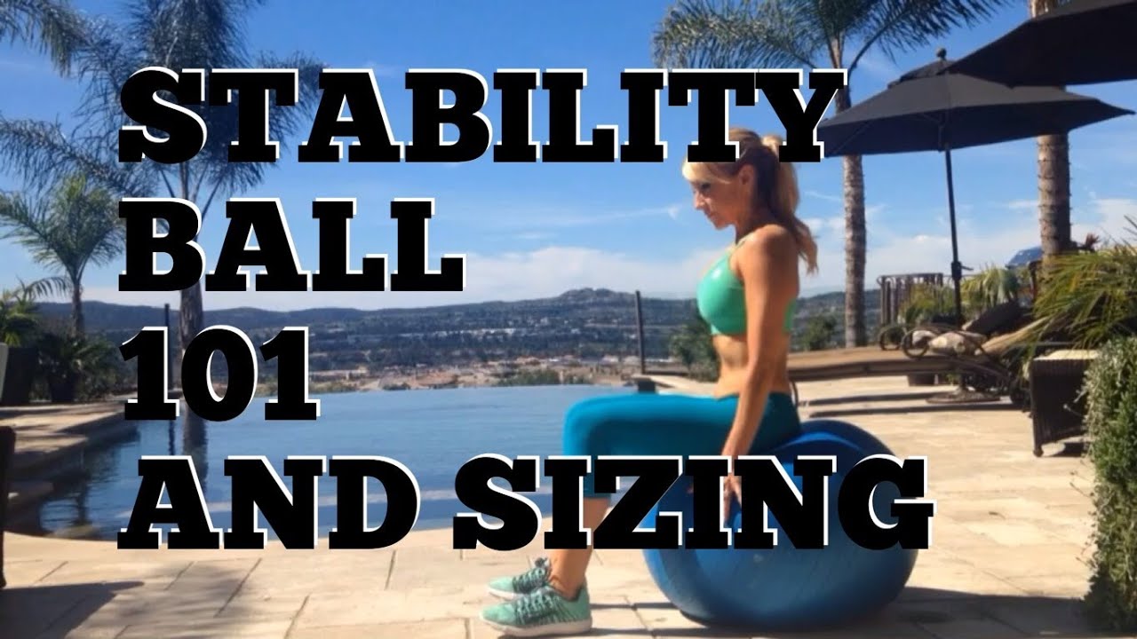 How To Select The Proper Size Stability Exercise Ball 101 Youtube