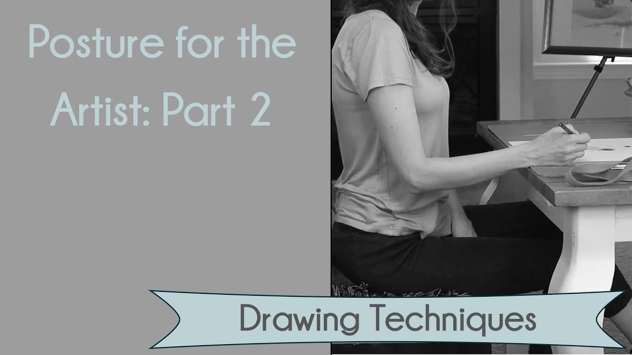 Posture For The Artist Part 2 How I Sit While Drawing Youtube