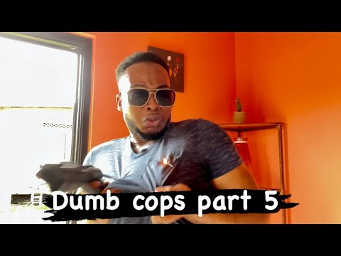 Dumb Cops Part 5 Youtube